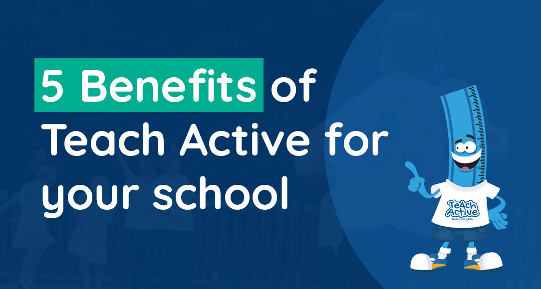 5 Benefits of Teach Active for your school - Teach Active